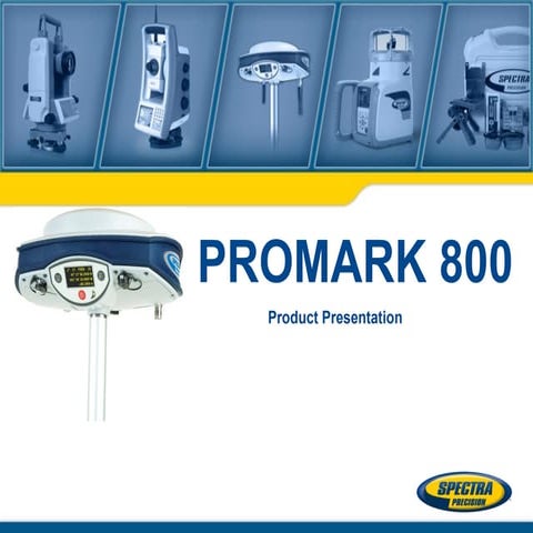 Spectra Precision ProMark 800 product presentation | PPT