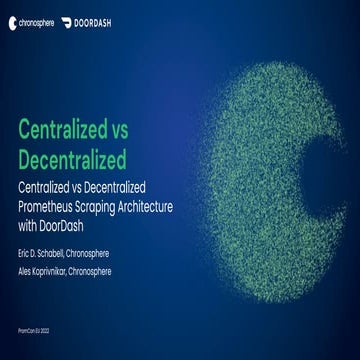 PromCon EU 2022 - Centralized vs Decentralized Prometheus Scraping ...