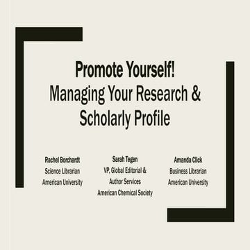 Promote Yourself: Managing Your Research & Scholarly Profile | PPTX