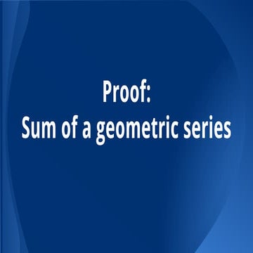 Proof: sum of a geometric series | PPT