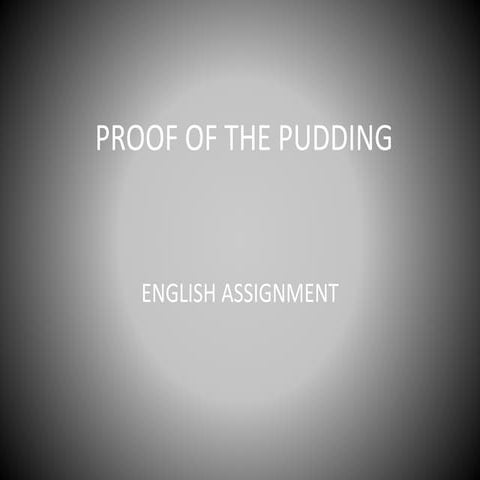 Proof of the pudding | PPTX