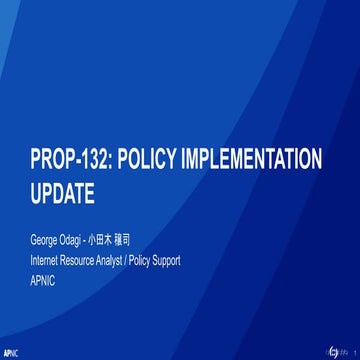 JANOG 45: prop-132: Policy implementation update | PPT