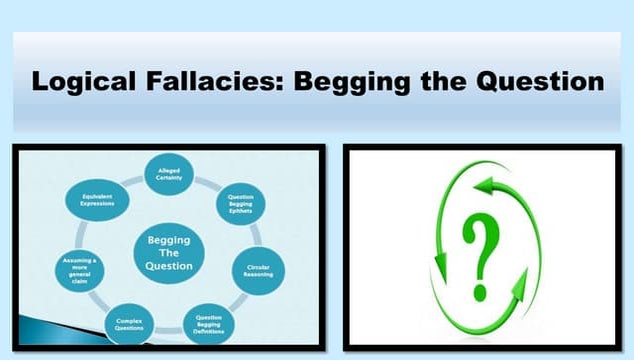 Begging The Question Fallacy Examples