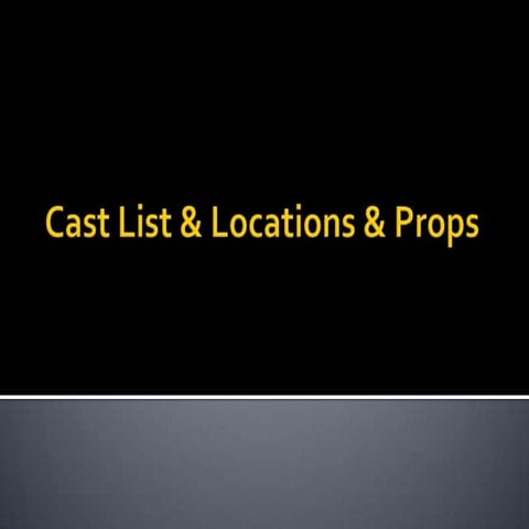 Prop, cast, locations | PPTX | Women\'s Outerwear | Women\'s Clothing