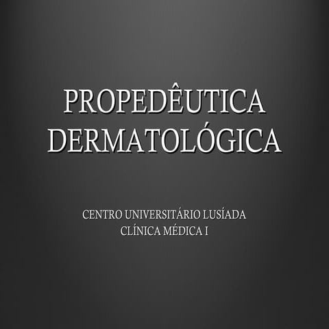 Propedêutica Dermatológica | PPT