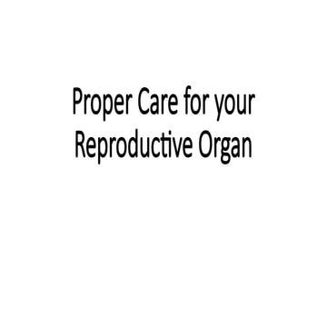 Taking care of the Human Reproductive System - Copy.pptx