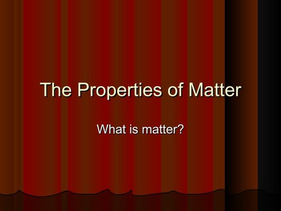 Properties of Matter | PPT