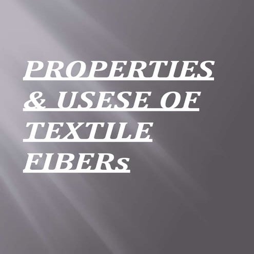 Properties and uses of textile fiber | PPTX