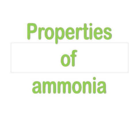 Properties of ammonia | PPTX