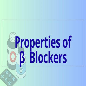 Properties of beta blockers .key.pptx.pptx