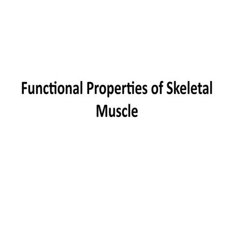Functional properties of skeletal muscles | PPTX