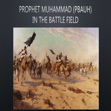 Prophet muhammad (pbauh) in the battle field | PPTX