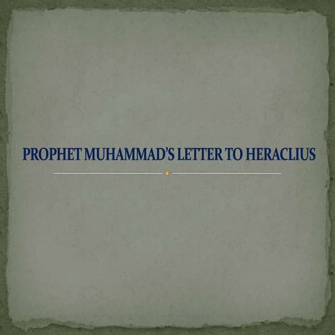 Prophet muhammad’s letter to heraclius | PPSX