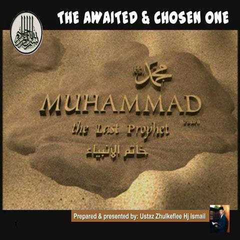 The Awaited and Chosen One: Muhammad the Last Prophet | PPT