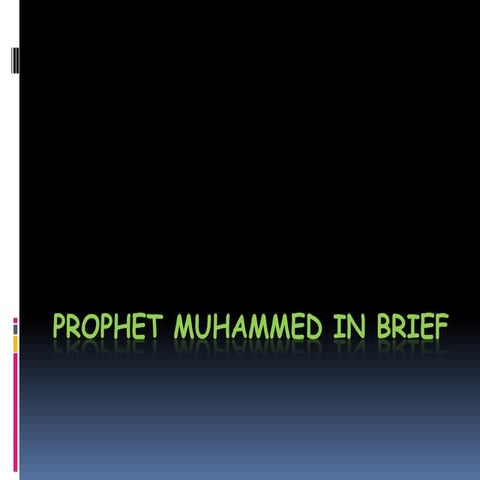 Prophet muhammed in brief | PPT