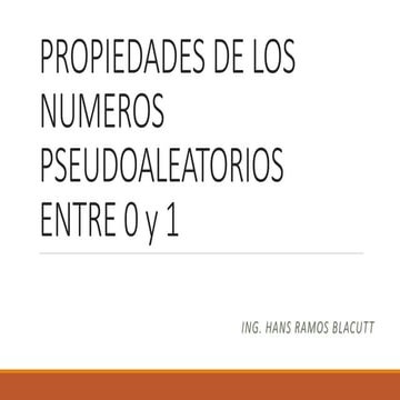 Propiedades de los numeros pseudoaleatorios entre 0 y | PPTX