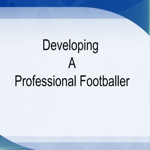 Developing a Pro Footballer | PPT