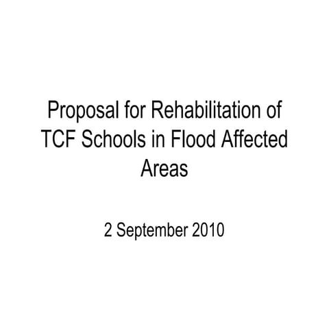 Proposal for rehabilitation of tcf schools in flood | PPT