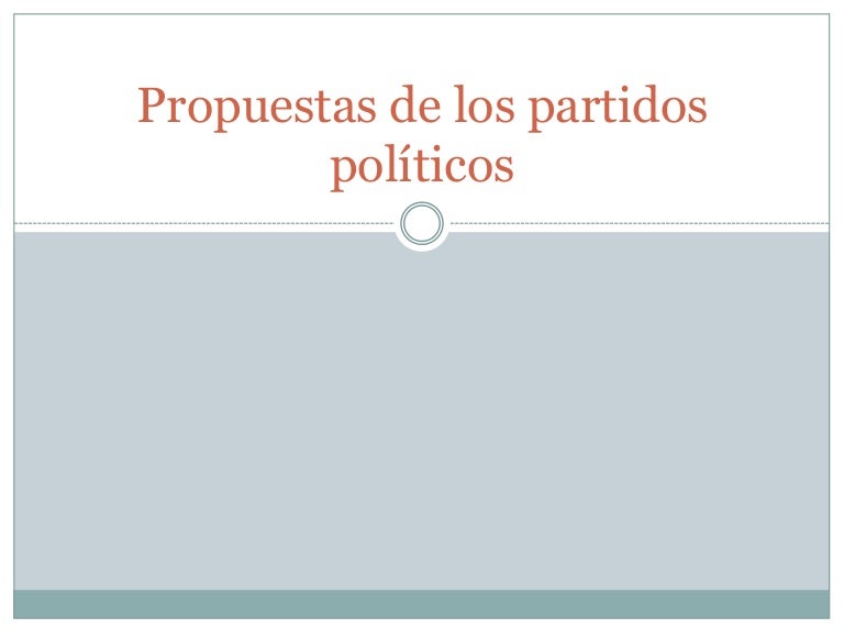 Propuestas De Los Partidos Políticos