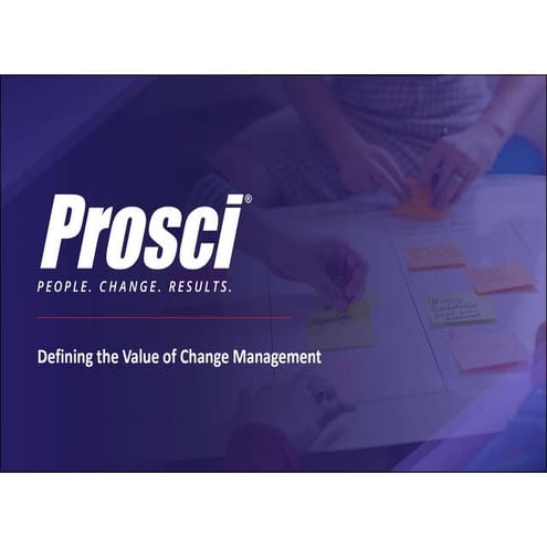Prosci Defining the Value of Change Management - Webinar Overview | PDF