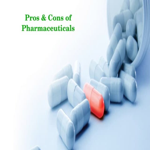 Pros & Cons of Pharmaceuticals | PPT