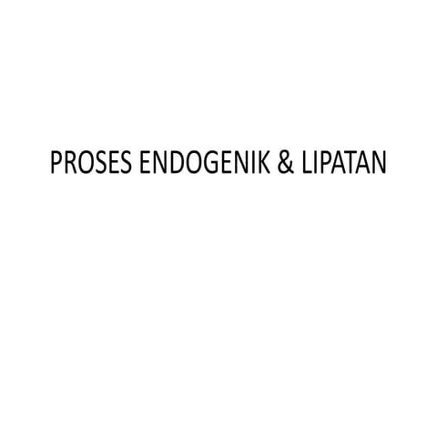 Proses endogenik & lipatan | PPTX