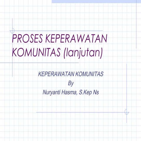 Proses keperawatan komunitas mjd copy | PPT