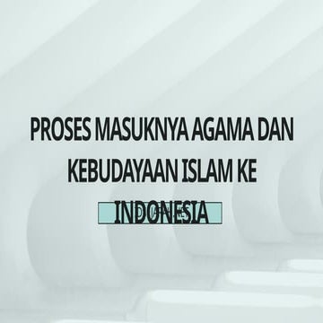 Proses Masuknya Agama dan Kebudayaan Islam.pptx