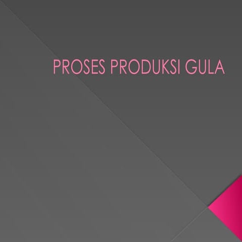 PROSES PRODUKSI pada industri gula .pptx