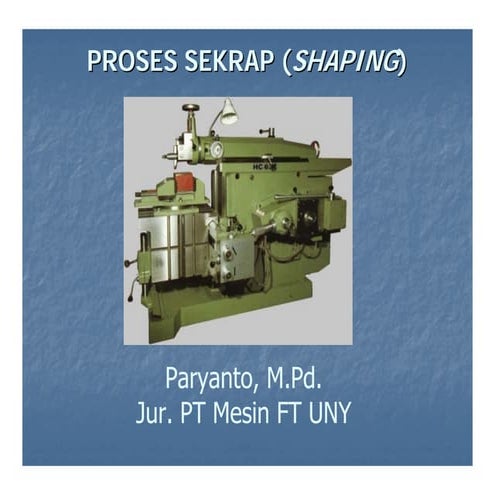 Proses Sekrap (Shaping) mesin perkakas.pdf