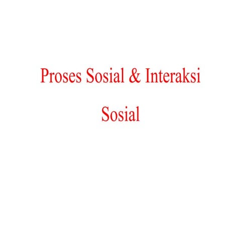 Proses Sosial & Interaksi Sosial | PPTX