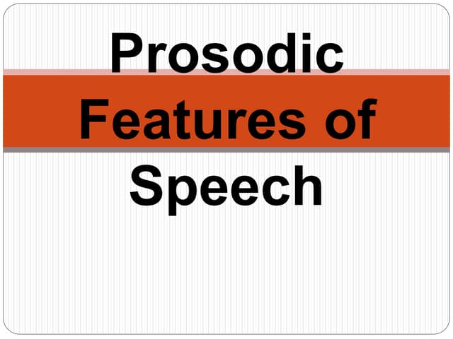 Prosodic Features Of Speech Pptx