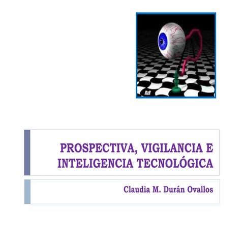 Prospectiva, vigilancia e inteligencia tecnológica | PPT | Business | Business and Finance