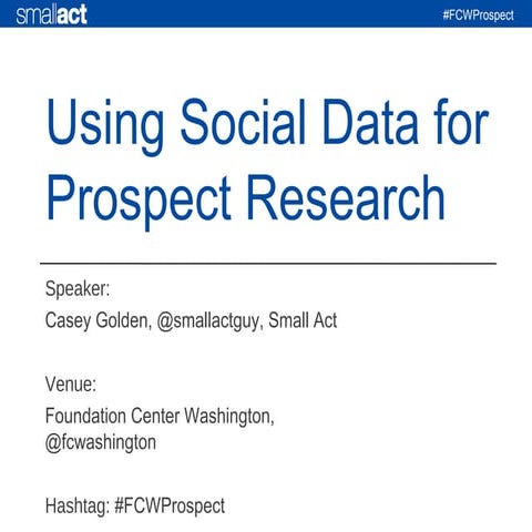 Prospect Research Using Social Data - Foundation Center, July 24, 2013 ...