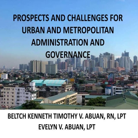 Prospects and Challenges for Urban and Metropolitan Administration | PPTX