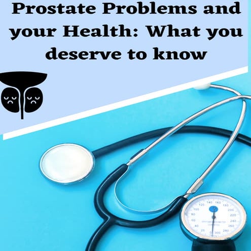 Prostate Problems and your health What you deserve to know (2).pdf