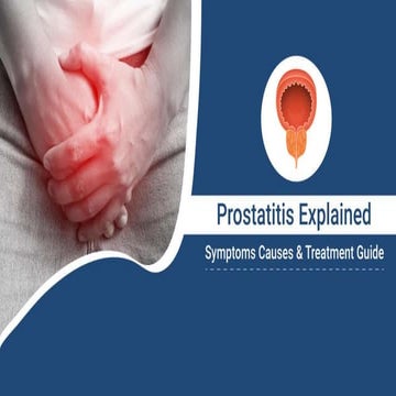 Prostatitis: Explained Symptoms, Causes, & Treatment Guide | PPTX