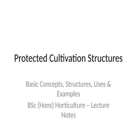 Protected_Cultivation_Structures_Detailed_Lecture.pptxprotected ...