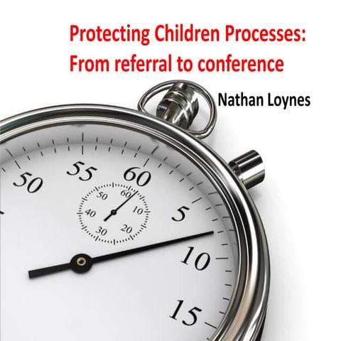Protecting children processes from referral to conference | PPTX