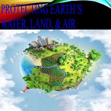 Protecting earths water, land, and water | PPTX