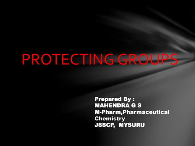 Protecting groups and deprotection- -OH, -COOH, C=O, -NH2 groups. | PPTX