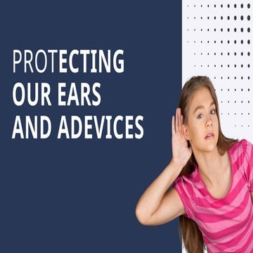 Protecting Our Ears and Understanding Devices.pptx