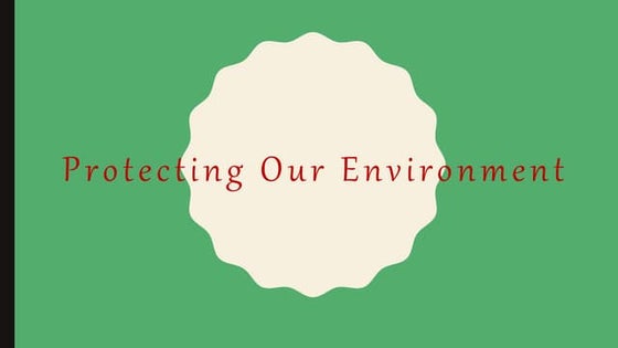 Protecting environment | PPT | Environmental Services Industry | Industries