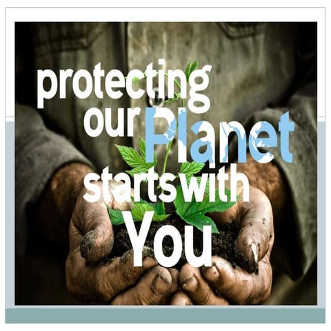 Protect our Planet and It Starts with You | PPTX