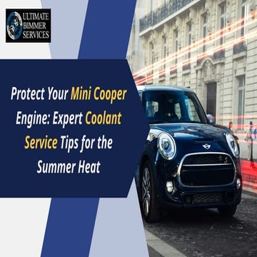 Protect Your Mini Cooper Engine Expert Coolant Service Tips for the ...
