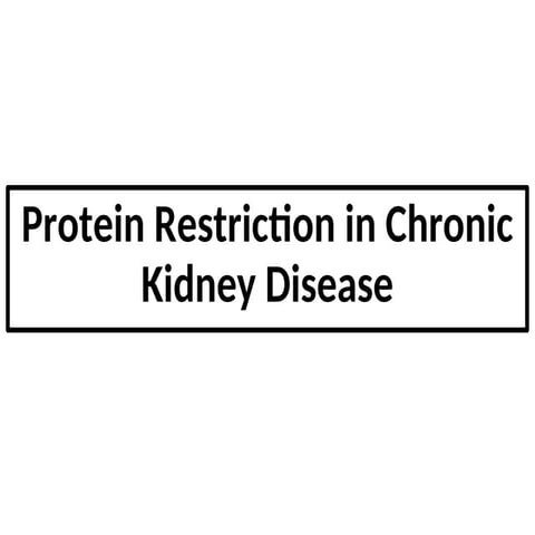 Protein restriction in CKD-How to manage | PPT