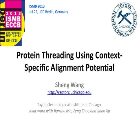 Protein threading using context specific alignment potential ismb-2013 ...
