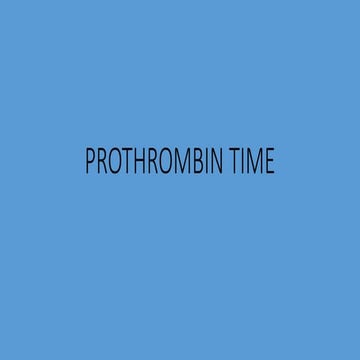 PROTHROMBIN TIME Fully Explained........ | PPTX