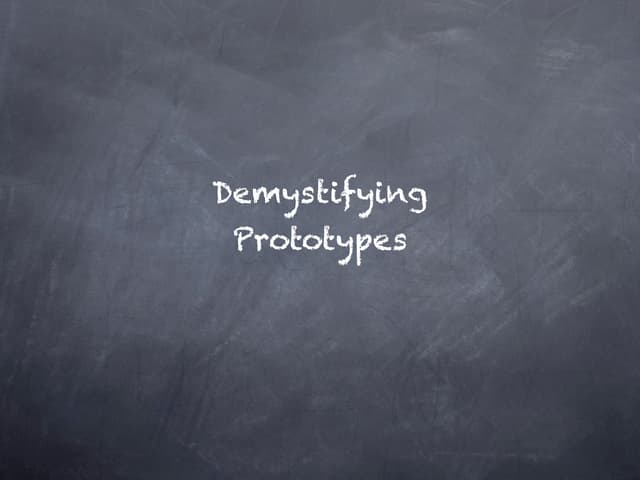 Demystifying Prototypes | PPT Demystifying Prototypes | PPT