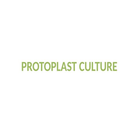 Protoplast isolation,culture & fusion | PPTX